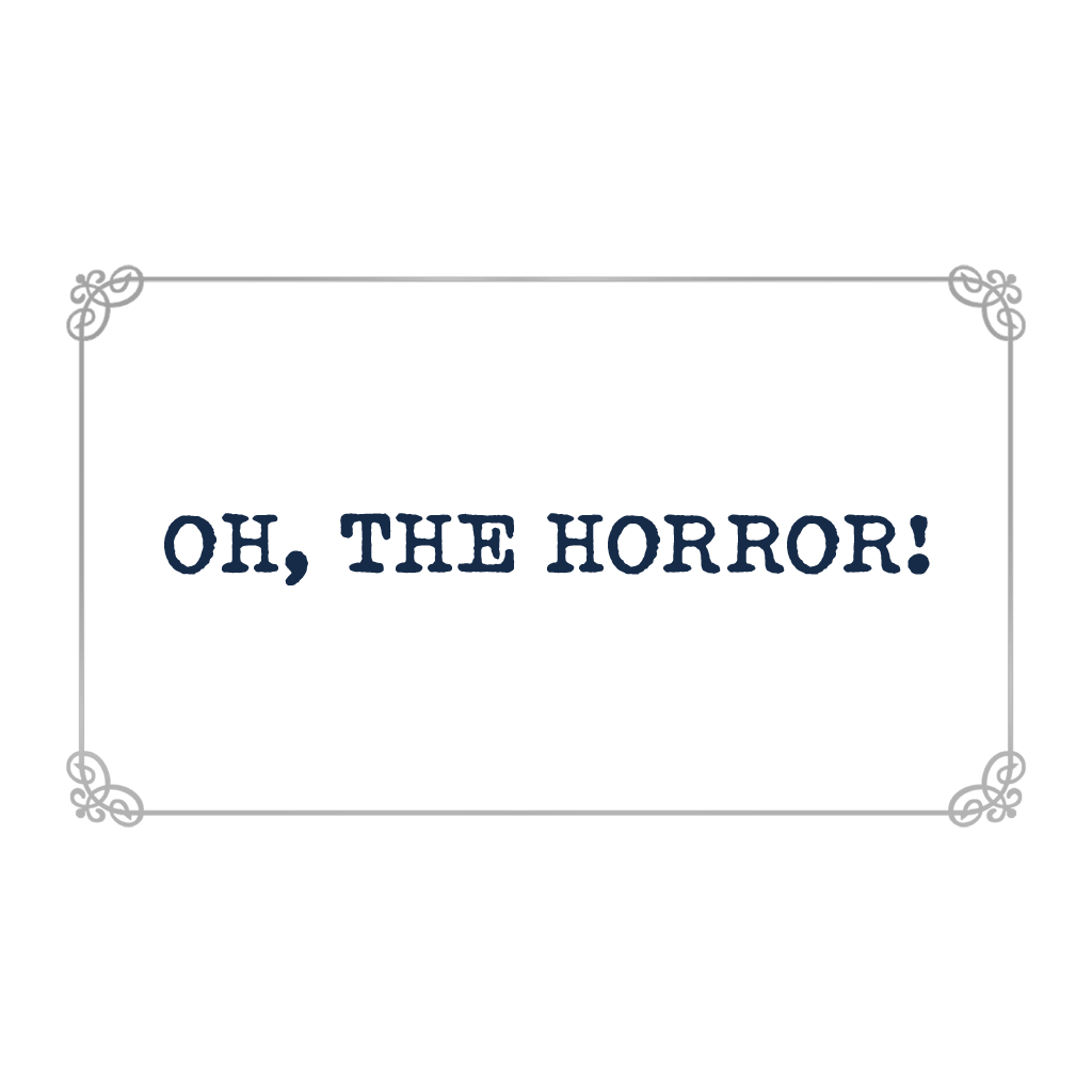 Oh, the Horror! – The Curious World